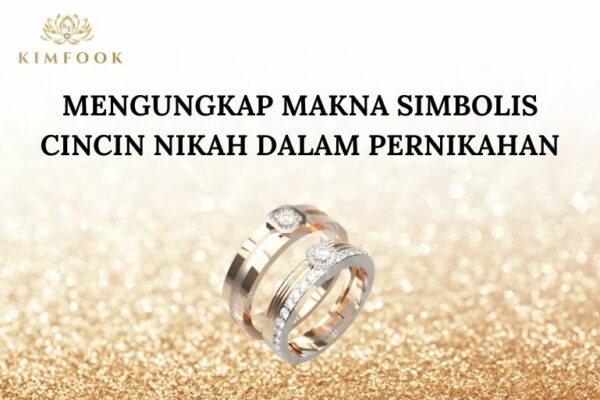 Mengungkap Makna Simbolis Cincin Nikah Dalam Pernikahan - Kimfook ...