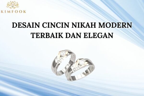 Desain Cincin Nikah Modern Terbaik dan Elegan - Kimfook Jewelry ...