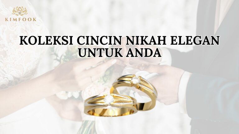 Koleksi Cincin Nikah Elegan Untuk Anda - Kimfook Jewelry | Cincin Nikah