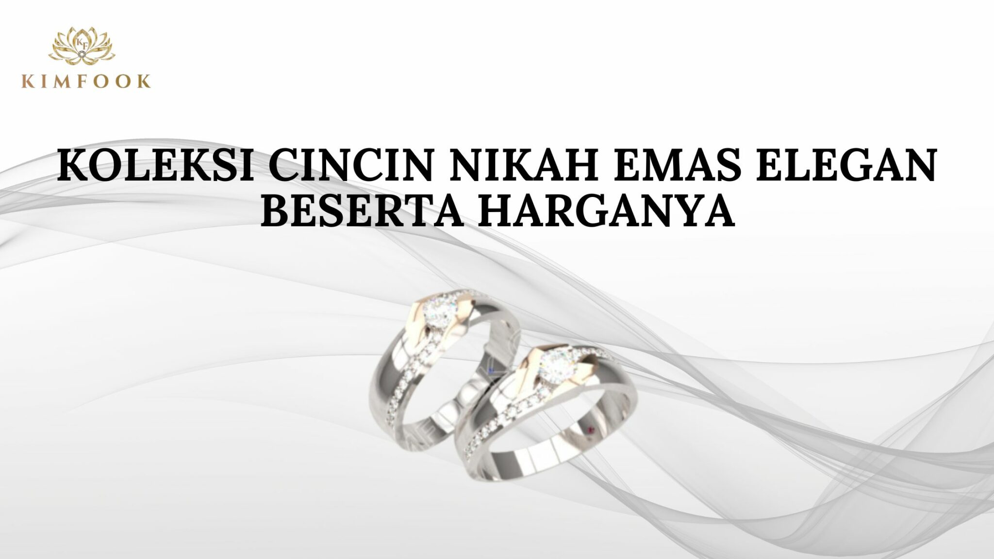 Koleksi Cincin Nikah Emas Elegan Beserta Harganya - Kimfook Jewelry ...
