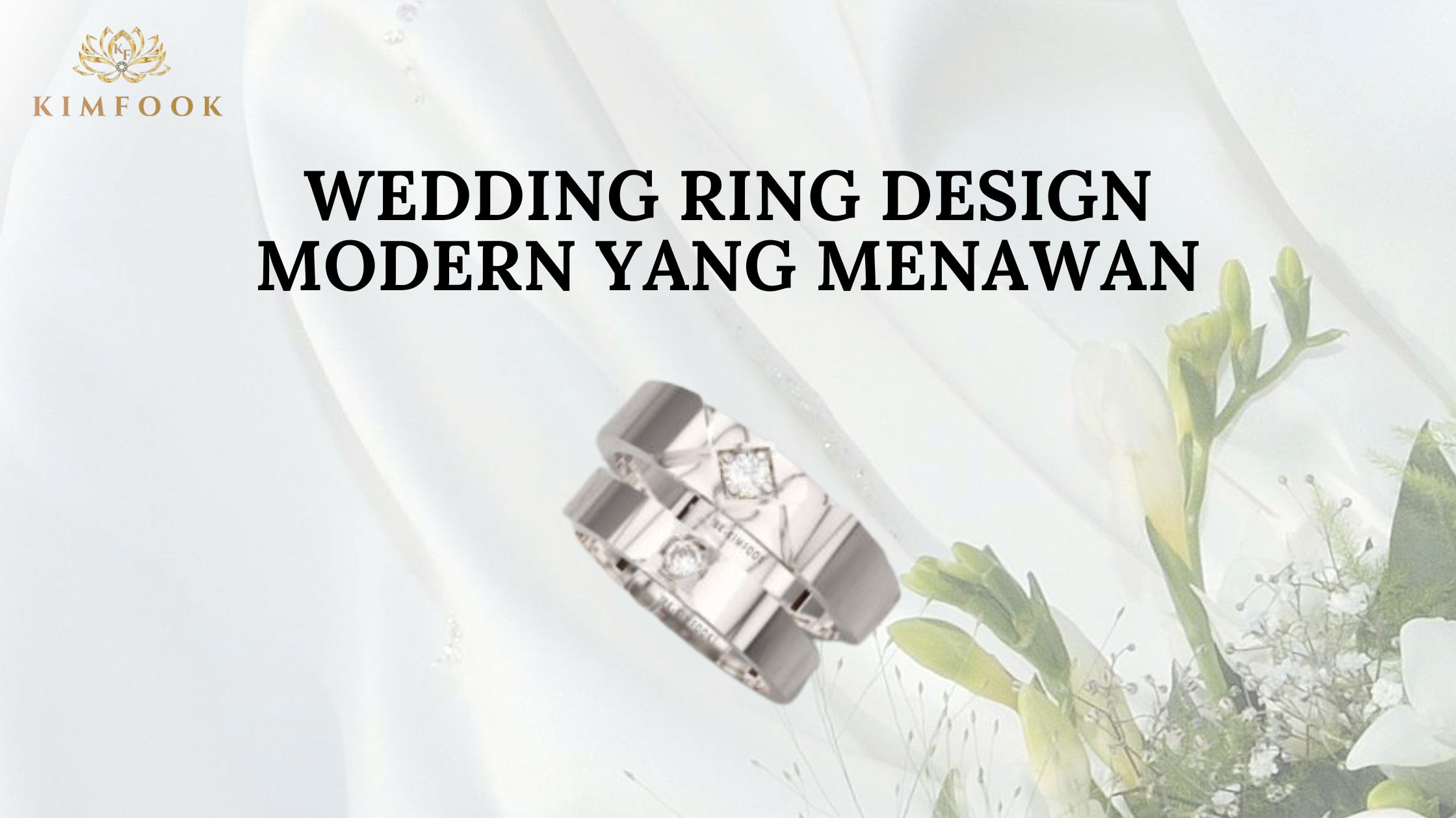 Wedding Ring Design Modern Yang Menawan - Kimfook Jewelry | Cincin Nikah