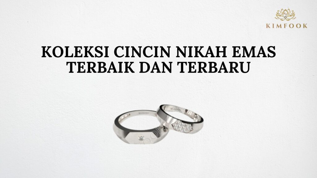 Koleksi Cincin Nikah Emas Terbaik dan Terbaru - Kimfook Jewelry ...