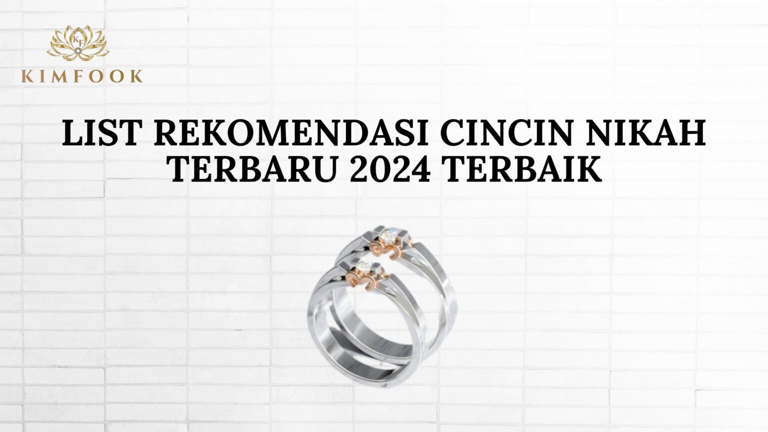 List Rekomendasi Cincin Nikah Terbaru 2024 Terbaik - Kimfook Jewelry ...